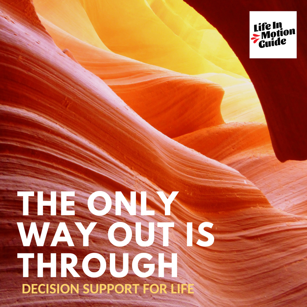 The Only Way Out Is Through – Life in Motion Guide